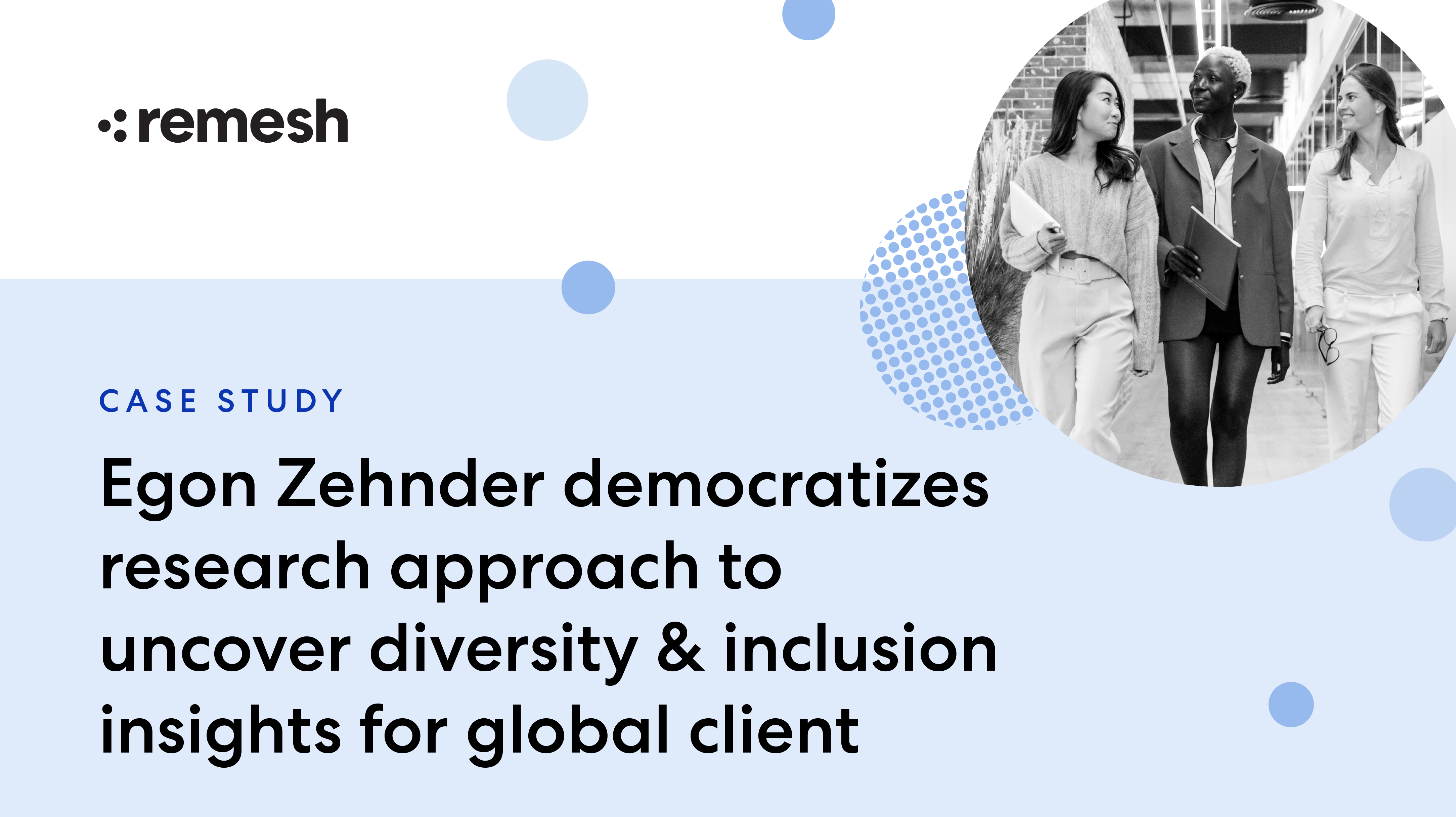 Remesh | Egon Zehnder Diversity & Inclusion Case Study